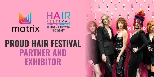 Come join us at Hair Festival 2024! | Matrix Australia